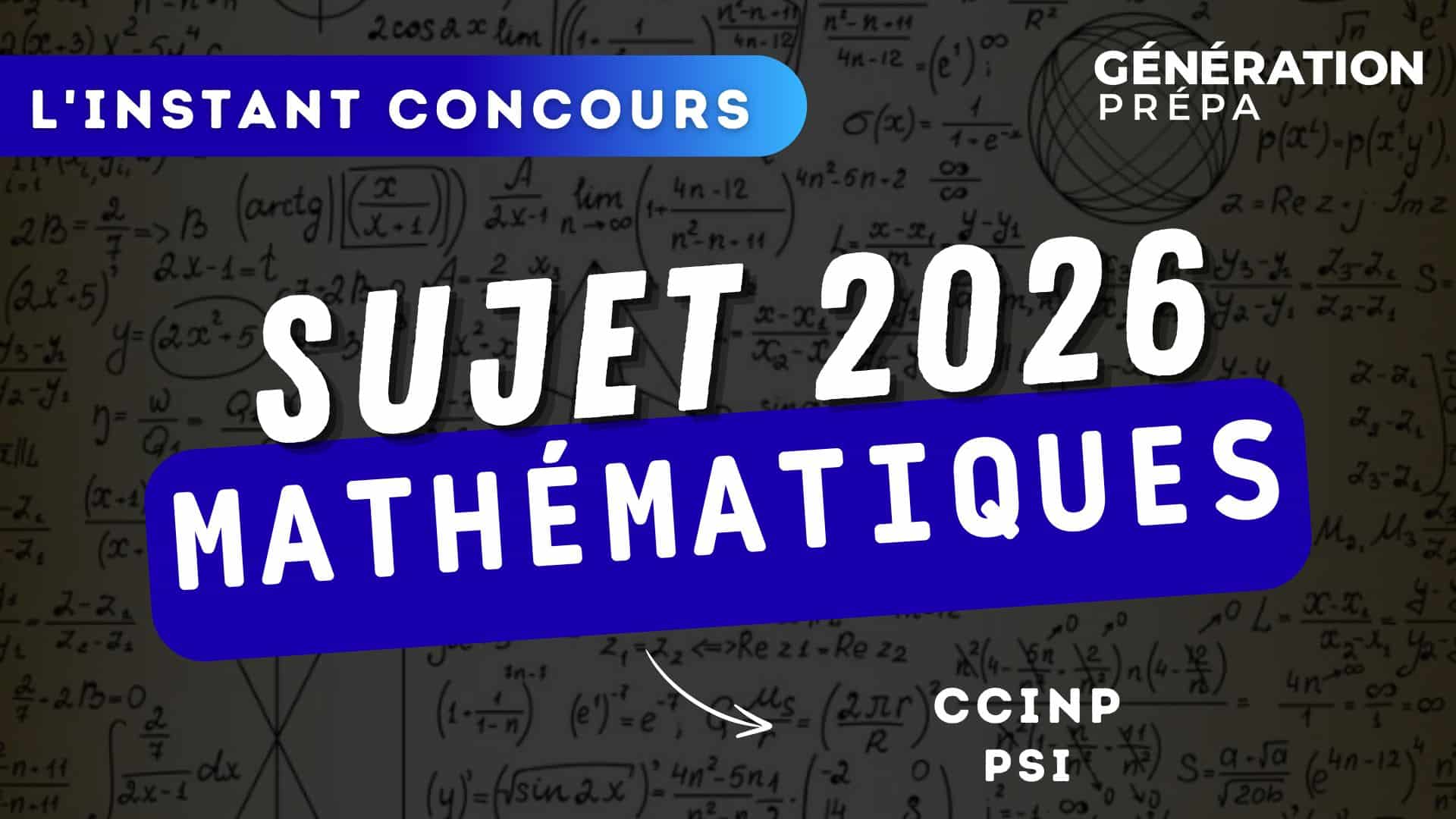 Concours CCINP 2025 : ce qu'il faut retenir des notices - Génération Prepa