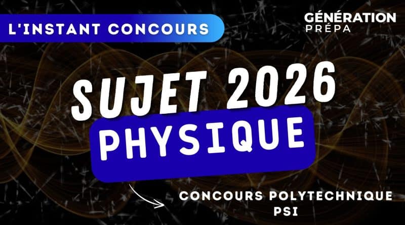 Le sujet de Physique PSI au concours X-ENS 2026 - Génération Prépa